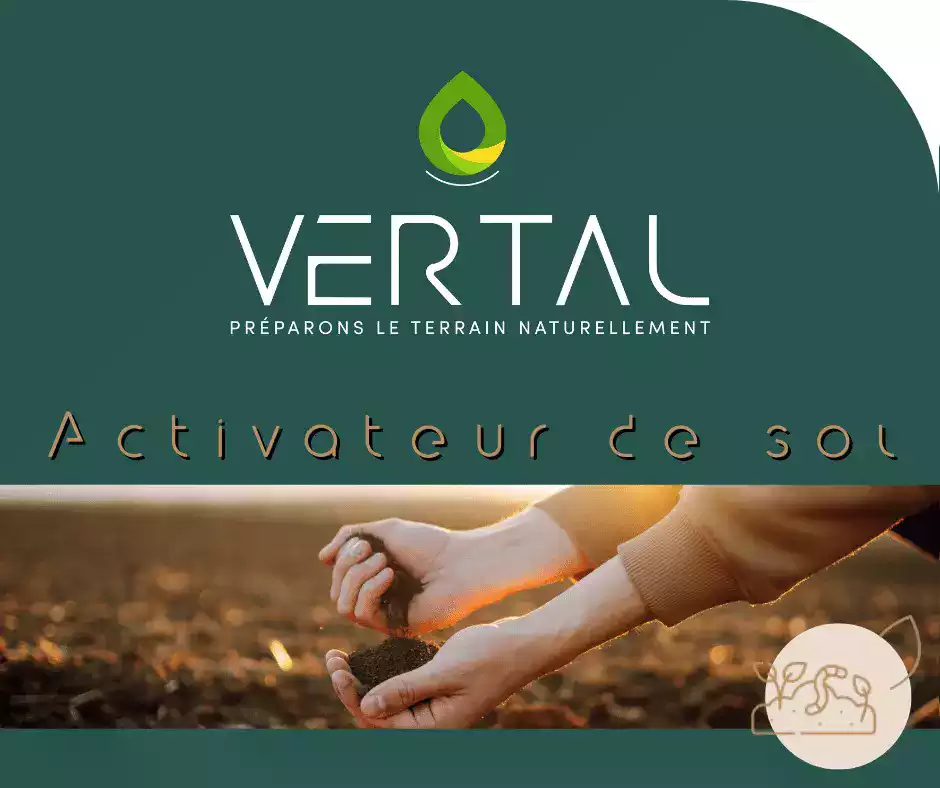 Activateurs de Sol VERTAL | Plus de vie pour plus de productivité